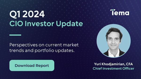 Q1 2024 CIO Investor update | Tema Insights